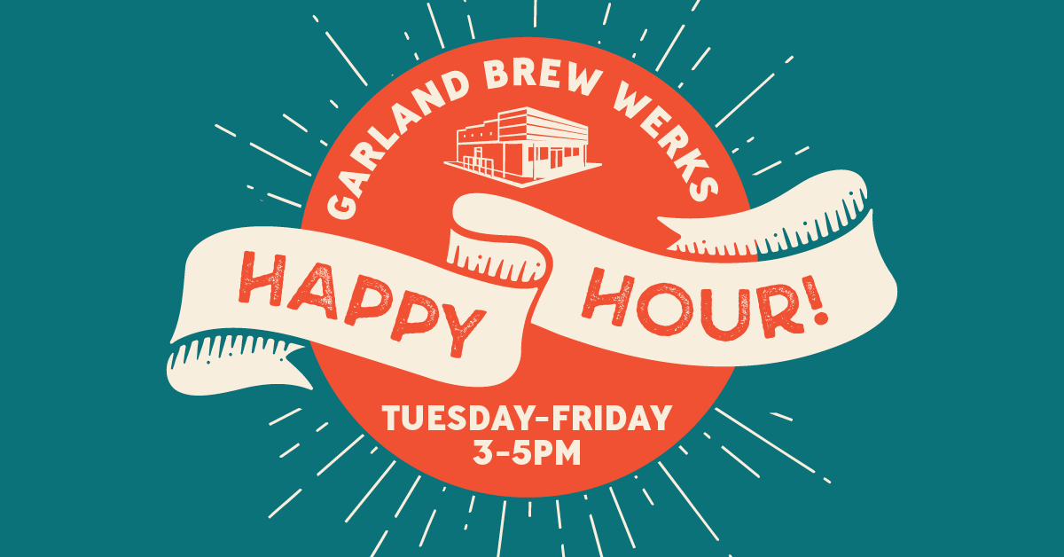 Happy Hour - Garland Brew Werks